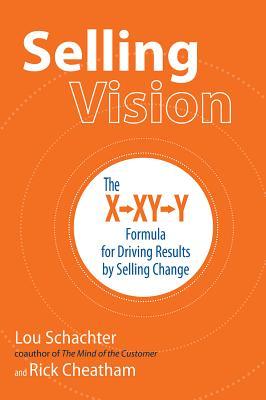 Selling Vision: The X-XY-Y Formula for Driving Results by Selling ...