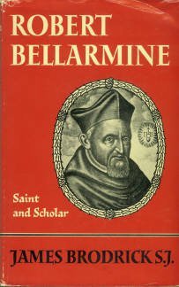 Robert Bellarmine, Saint and Scholar by James Brodrick | Goodreads