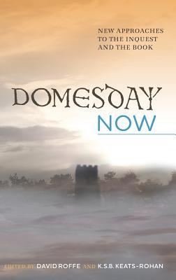 Domesday Now: New Approaches to the Inquest and the Book by David Roffe ...