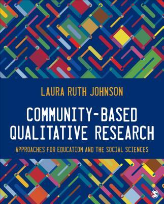 Community-Based Qualitative Research: Approaches for Education and the ...