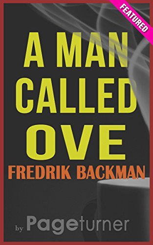 Summary of A Man Called Ove: A Novel by Fredrik Backman | Literary ...