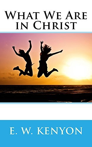 Who We Are in Christ: The Two Kinds of Life by E.W. Kenyon | Goodreads