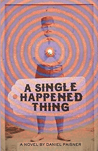 A Single Happened Thing by Daniel Paisner | Goodreads