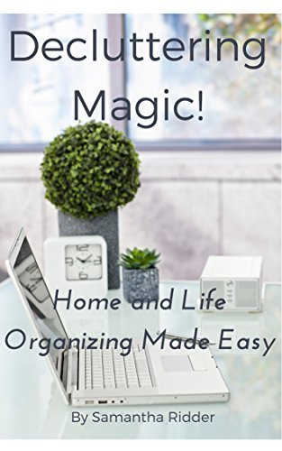 Decluttering: Decluttering Magic! Home and Life Organizing Made Easy by Samantha Ridder | Goodreads