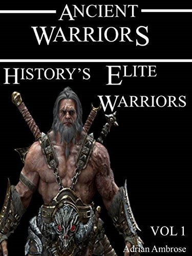 Fierce & Ruthless Ancient Warriors That Shaped History: Their Greatest ...
