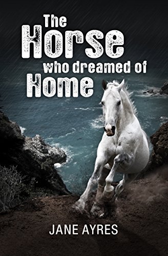 The Horse who Dreamed of Home by Jane Ayres | Goodreads