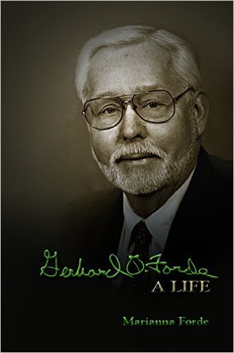 Gerhard O. Forde: A Life by Marianna Forde | Goodreads