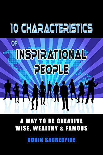 The 10 Characteristics of Inspirational People: How to Become Creative ...