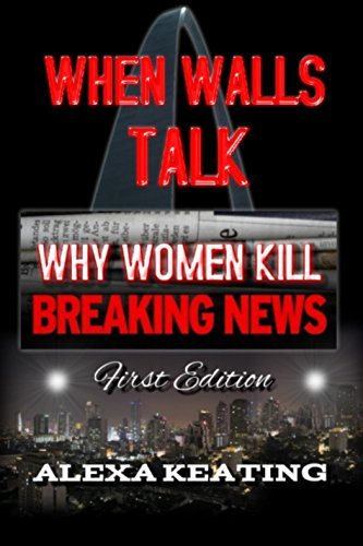 WHEN WALLS TALK: Why Women Kill by Alexa Keating | Goodreads