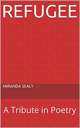 Refugee: A Tribute in Poetry by Miranda Sealy | Goodreads