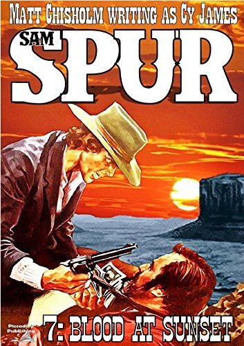 Spur 7: Blood at Sunset (A Sam Spur Western) by Matt Chisholm | Goodreads