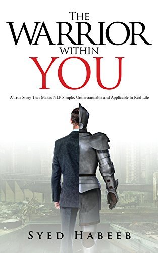 The Warrior within You: A True Story That Makes NLP Simple, Understandable and Applicable in ...