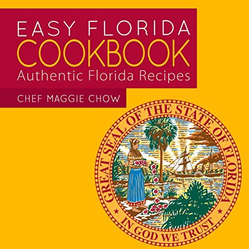 Easy Florida Cookbook: Authentic Florida Recipes by Maggie Chow | Goodreads