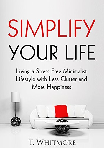Minimalist Living: Simplify Your Life: Living a Stress Free Minimalist ...