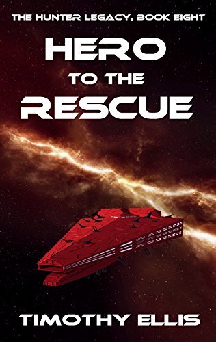 Hero to the Rescue (The Hunter Legacy, #8) by Timothy Ellis | Goodreads