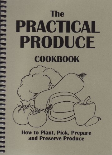 Practical Produce Cookbook by Ray & Elsie Hoover and Family | Goodreads