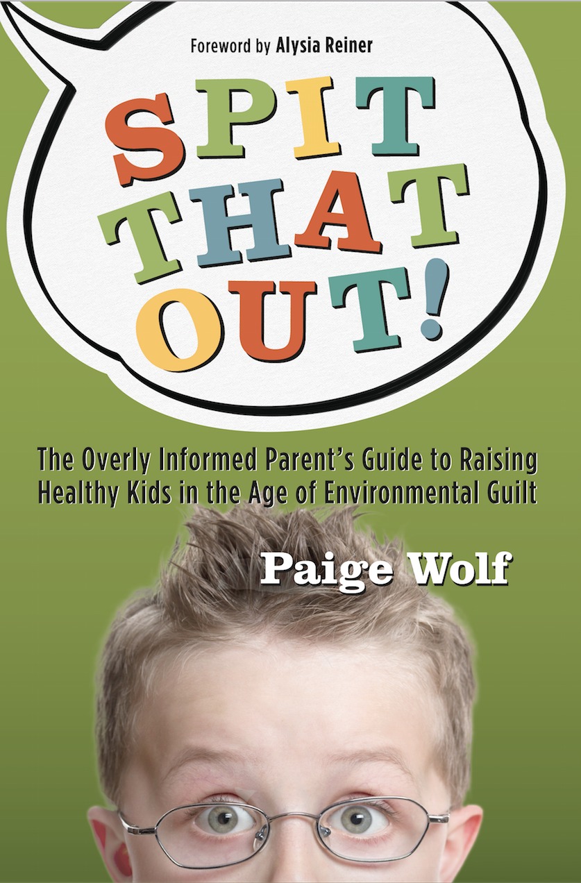 Spit that Out!: The Overly Informed Parent s Guide to Raising Healthy ...