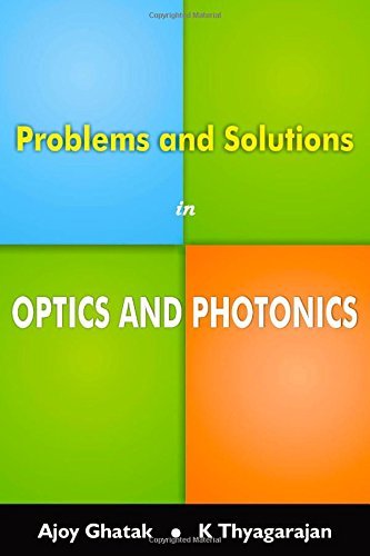 Problems and Solutions in Optics & Photonics by A. Ghatak & K ...