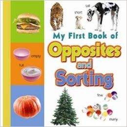 My First Book of Opposites and Sorting by Sterling Publishing | Goodreads