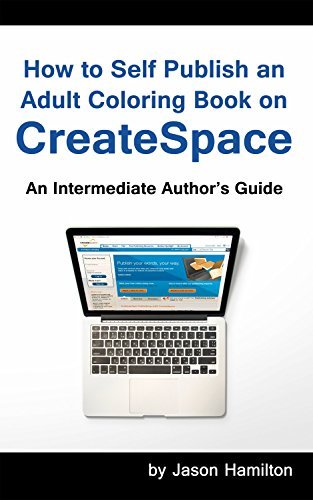 How to Self Publish an Adult Coloring Book on CreateSpace: An ...