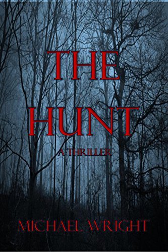 The Hunt: (A Horror Thriller) by Michael Wright | Goodreads