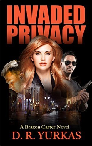 Invaded Privacy (Braxon Carter Book 1) by D.R. Yurkas | Goodreads