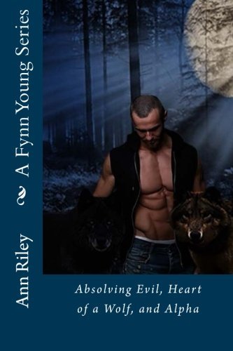 Absolving Evil, Heart of a Wolf, and Alpha by Tracie Ann Riley Lester ...
