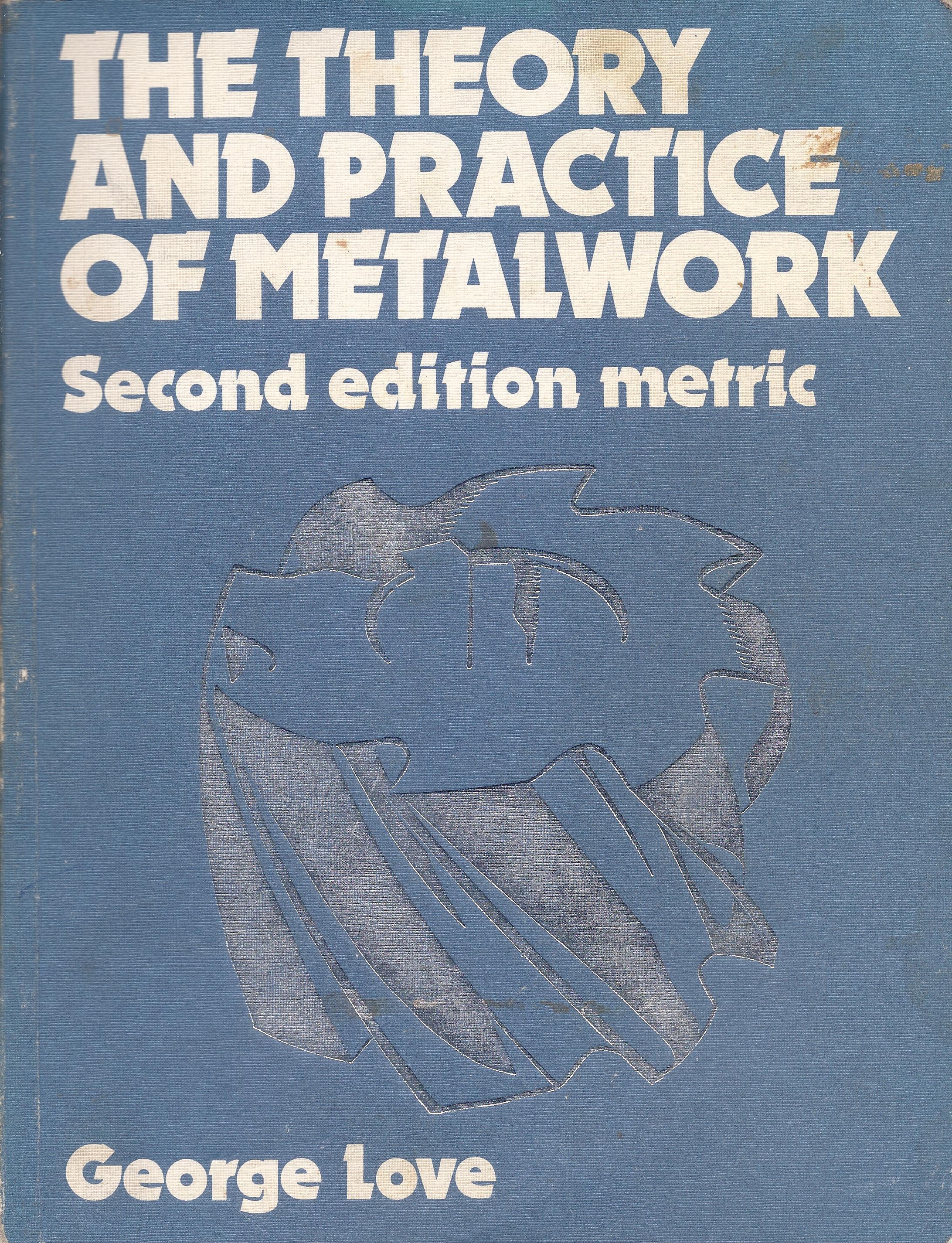 The Theory and Practice of Metalwork by George Love | Goodreads