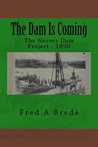 The Dam Is Coming: The Nevers Dam Project by Fred A. Brede | Goodreads