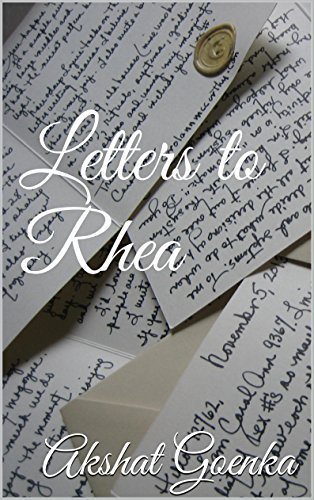 Letters to Rhea by Akshat Goenka | Goodreads