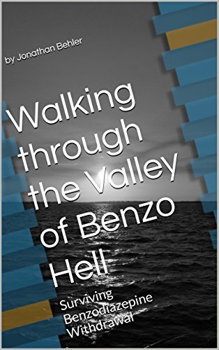 Walking through the Valley of Benzo Hell: Surviving Benzodiazepine ...