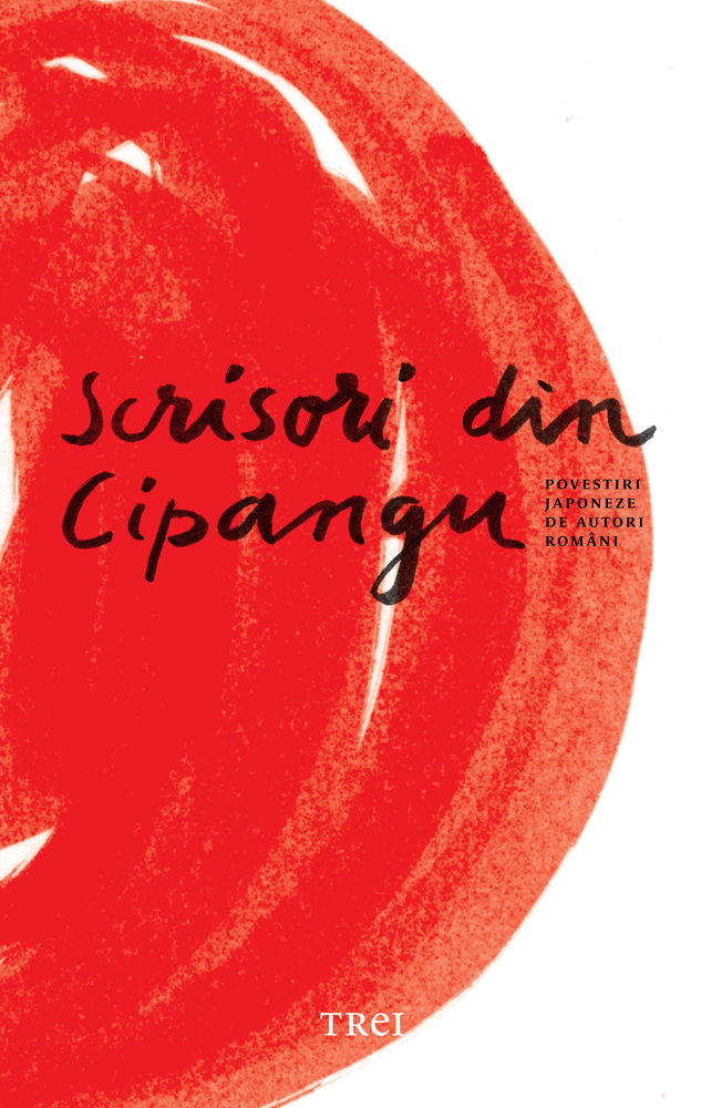 Scrisori din Cipangu. Povestiri japoneze de autori români by Roman ...