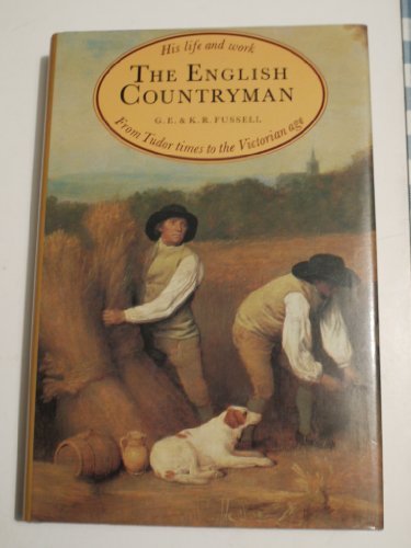 The English countryman: his life and work from Tudor times to the ...