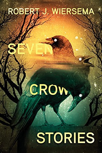 Seven Crow Stories by Robert J. Wiersema | Goodreads