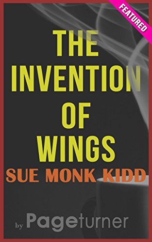 The Invention of Wings: A Novel by Sue Monk Kidd | Literary Notes by ...