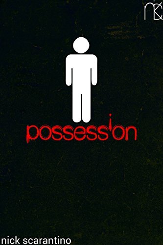 Possession by Nick Scarantino | Goodreads
