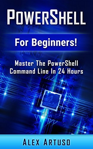 PowerShell: For Beginners! Master The PowerShell Command Line In 24 ...