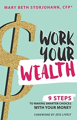 Work Your Wealth: 9 Steps to Making Smarter Choices With Your Money by ...