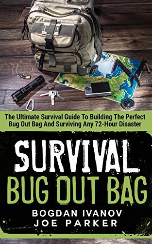 Survival: Bug Out Bag - The Ultimate Survival Guide To Building The ...