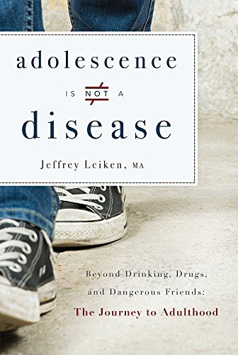 Adolescence Is Not A Disease: Beyond Drinking, Drugs, and Dangerous ...