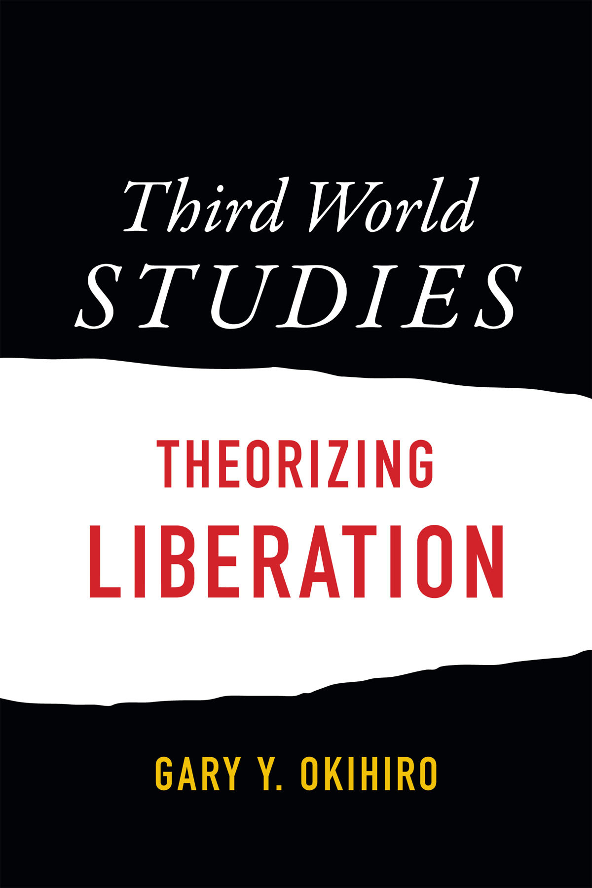 Third World Studies: Theorizing Liberation by Gary Y. Okihiro | Goodreads