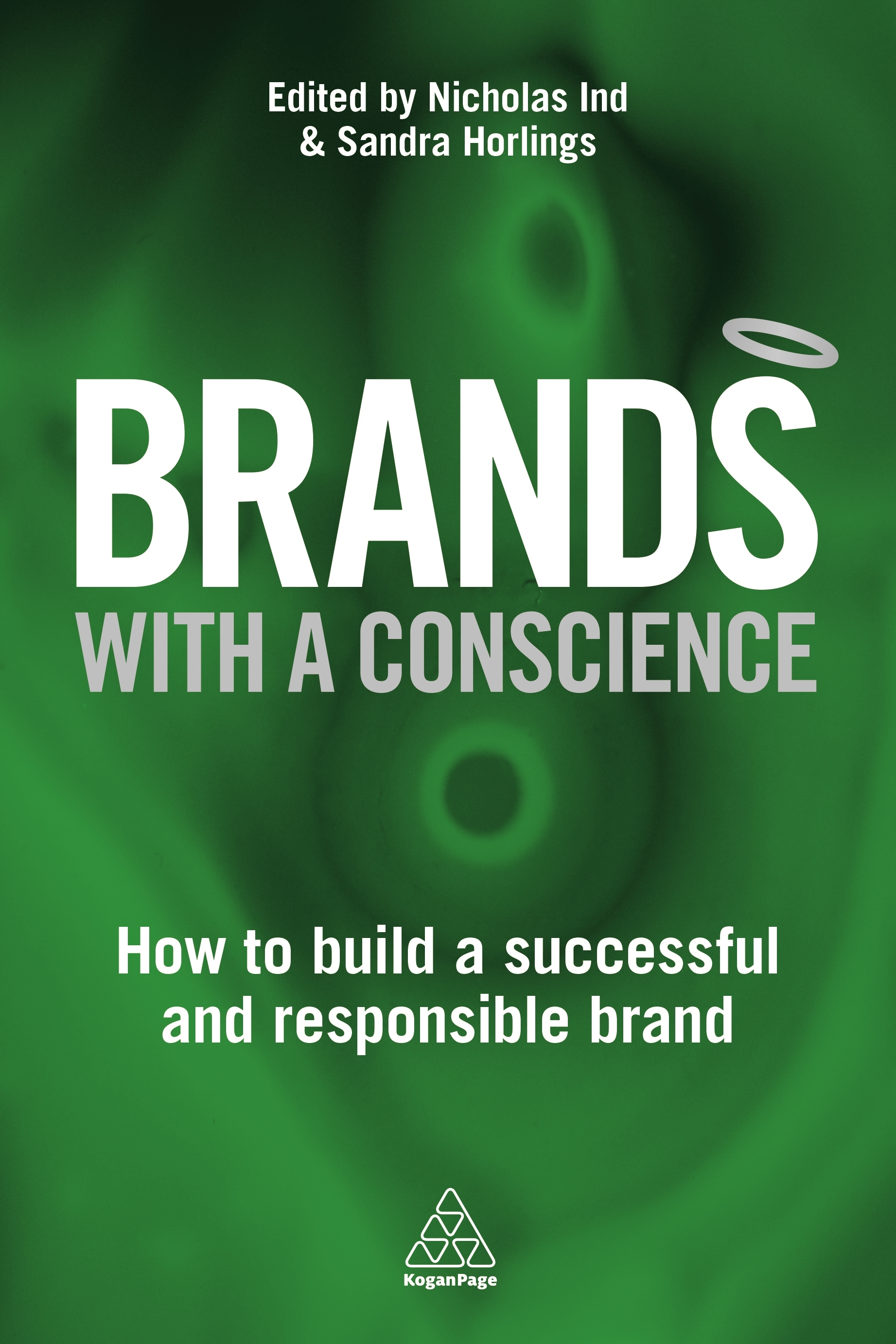 Brands with a Conscience: How to Build a Successful and Responsible Brand by Nicholas Ind ...