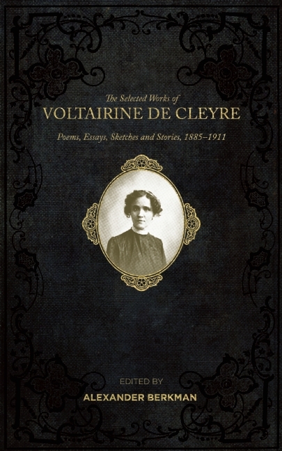 The Selected Works of Voltairine de Cleyre: Poems, Essays, Sketches and ...