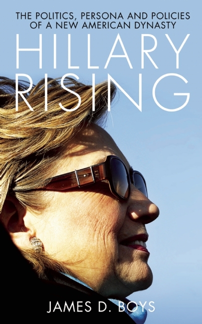 Hillary Rising: The politics, persona and policies of a new American ...