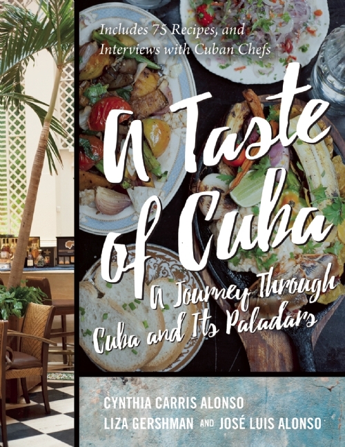 A Taste of Cuba: A Journey through Cuba and its Paladars by Liza ...