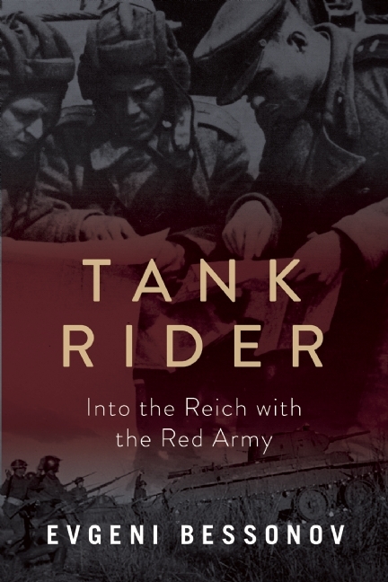 Tank Rider: Into the Reich with the Red Army by Evgeni Bessonov | Goodreads