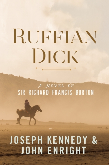 Ruffian Dick: A Novel of Sir Richard Francis Burton by Joseph Kennedy ...