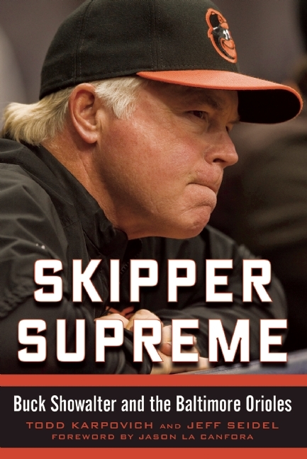 Skipper Supreme: Buck Showalter and the Baltimore Orioles by Todd ...