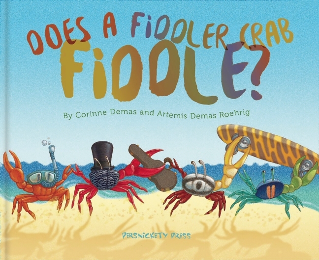 Does A Fiddler Crab Fiddle? (Do Animals Animate?, 1) by Corinne Demas ...