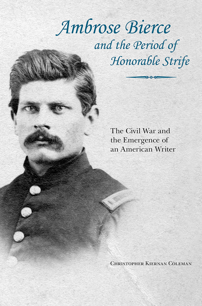 Ambrose Bierce and the Period of Honorable Strife: The Civil War and ...